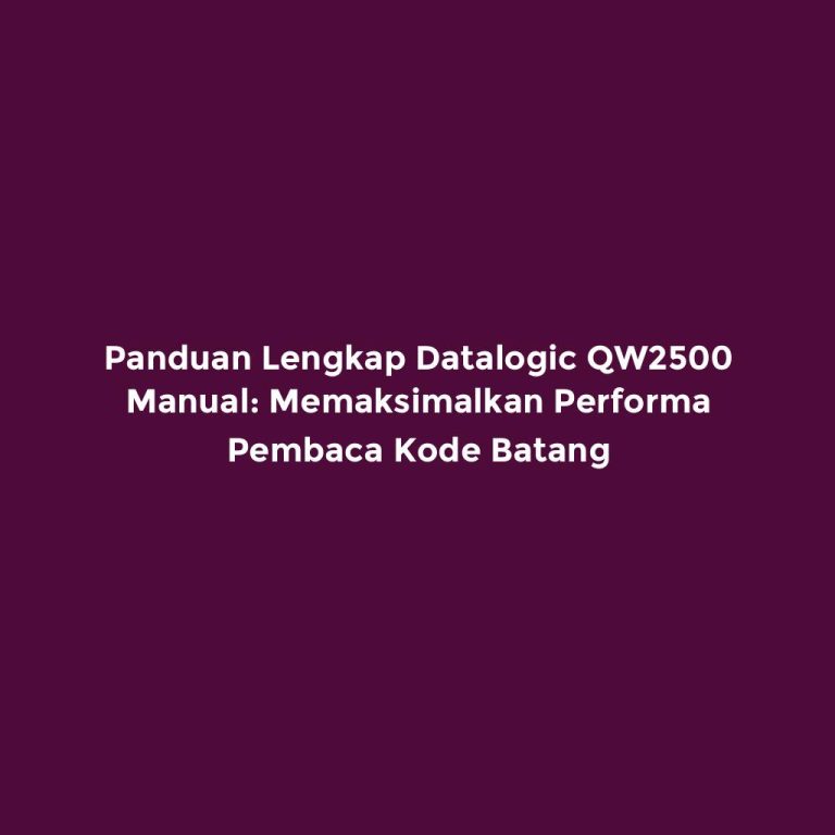 Panduan Lengkap Datalogic QW2500 Manual: Memaksimalkan Performa Pembaca ...